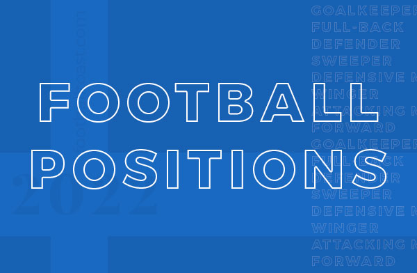 Soccer Positions: A Complete Guide about all Positions in Soccer